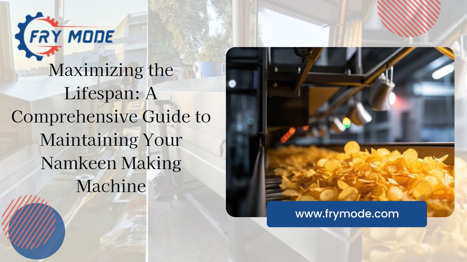How to Maintain Namkeen Making Machines for Long Life & Performance
